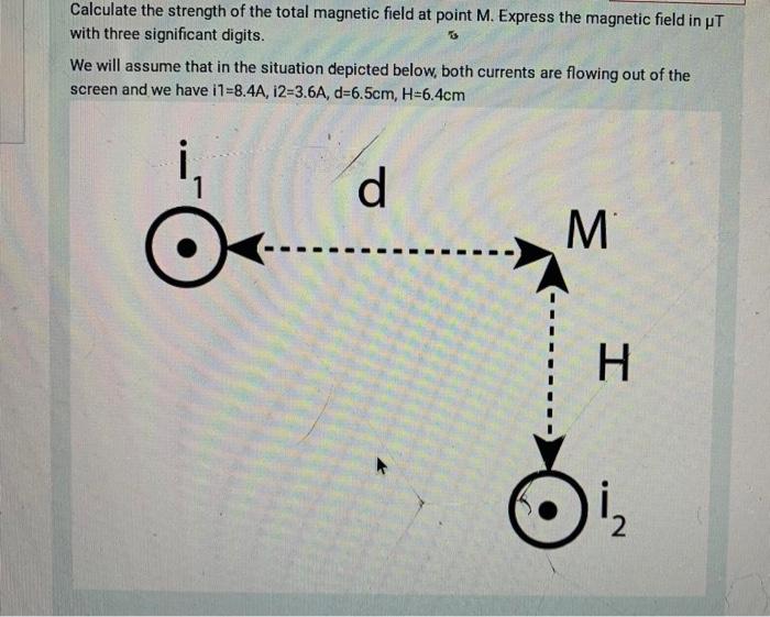 Solved Calculate the strength of the total magnetic field at | Chegg.com
