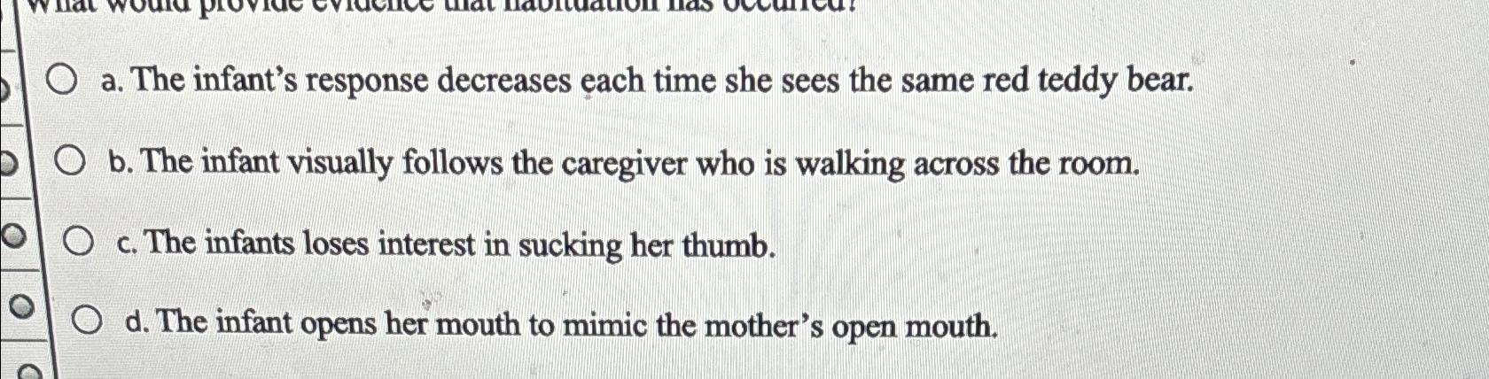 Solved a. ﻿The infant's response decreases each time she | Chegg.com