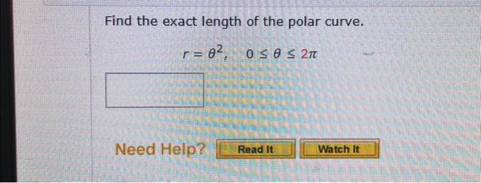 Solved Find the exact length of the polar curve. r=θ2,0≤θ≤2π | Chegg.com