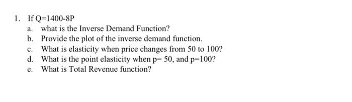 Solved 1. If Q=1400−8P a. what is the Inverse Demand | Chegg.com