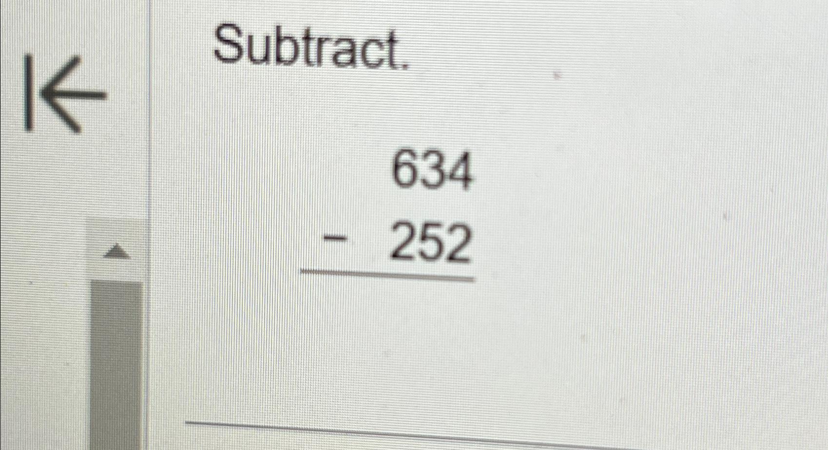 Solved Subtract.634-252 | Chegg.com