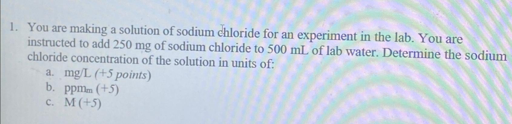 Solved You are making a solution of sodium chloride for an | Chegg.com