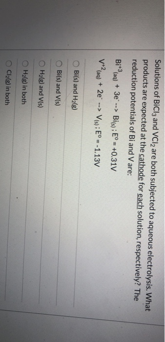 Solved Solutions of BiCl3 and VCl2 are both subjected to | Chegg.com