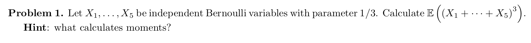 Solved Problem 1. ﻿Let x1,dots,x5 ﻿be independent Bernoulli | Chegg.com