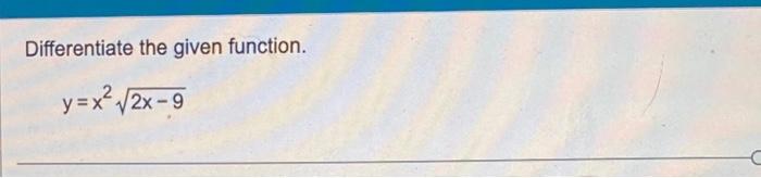 Solved Differentiate the given function. y=x22x−9 | Chegg.com