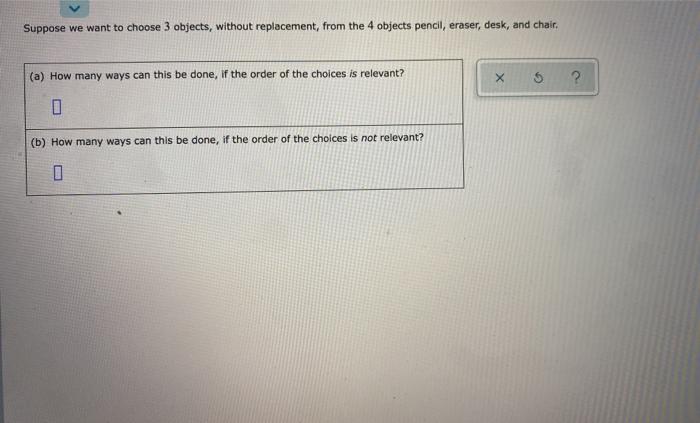 Solved Suppose we want to choose 3 objects, without | Chegg.com