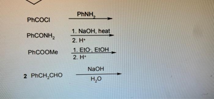 Solved PhNH, PhCOCI PhCONH, 1. NaOH, heat 2. H 1. Eto, EtOH | Chegg.com