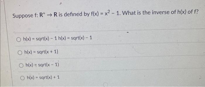 Solved Suppose f:R+→R is defined by f(x)=x2−1. What is the | Chegg.com