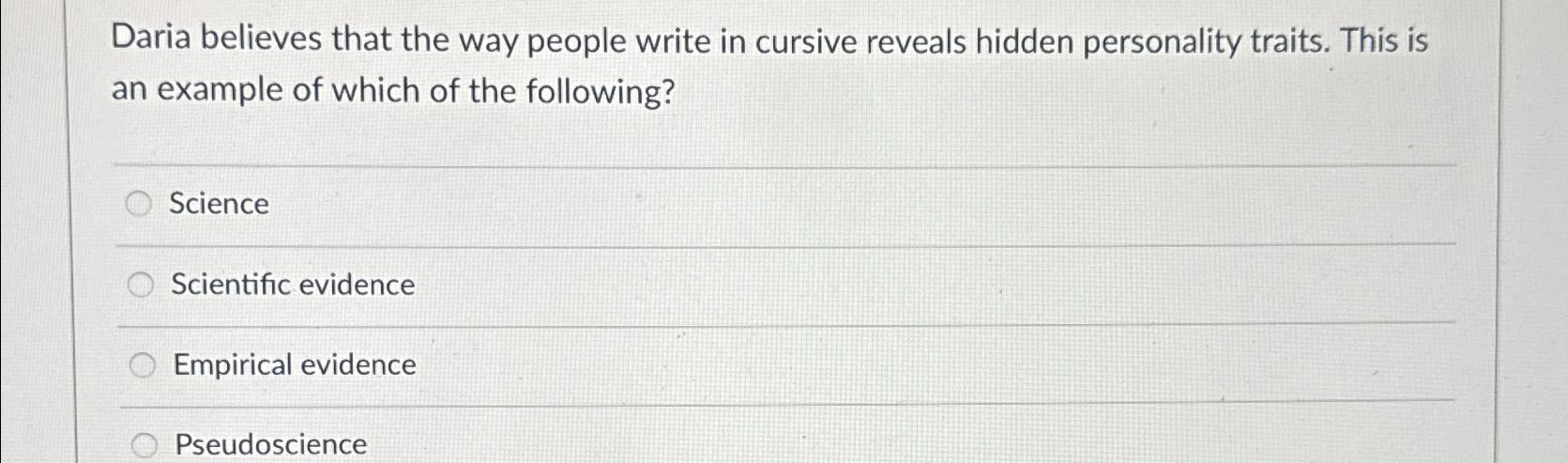 Solved Daria believes that the way people write in cursive | Chegg.com