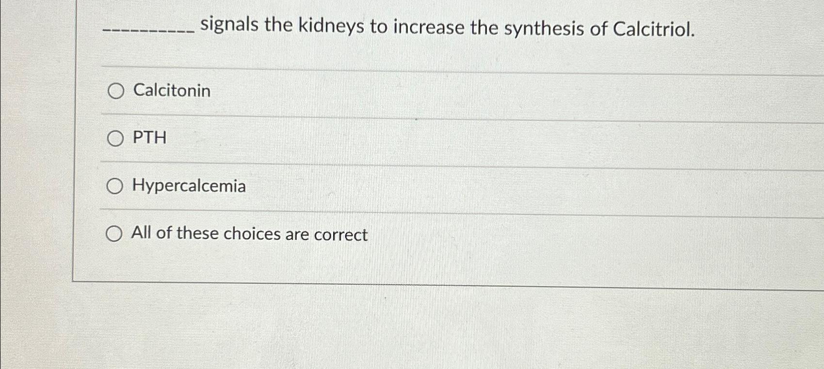 Solved signals the kidneys to increase the synthesis of | Chegg.com