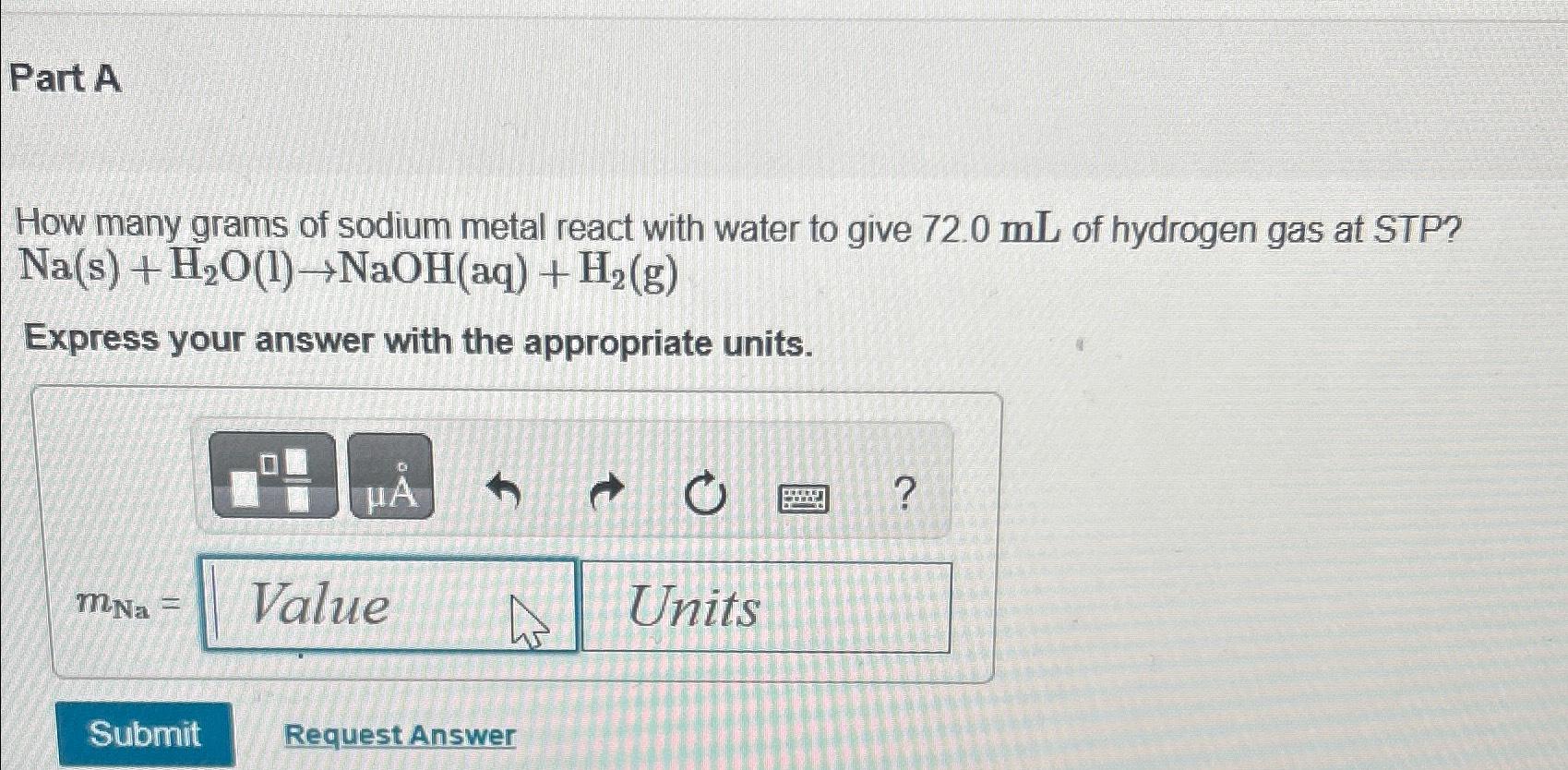 Solved Part AHow many grams of sodium metal react with water | Chegg.com