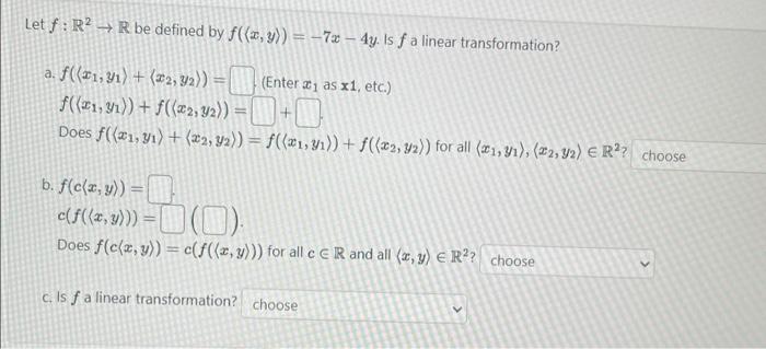 Solved Let f:R2→R be defined by f( x,y )=−7x−4y. Is f a | Chegg.com