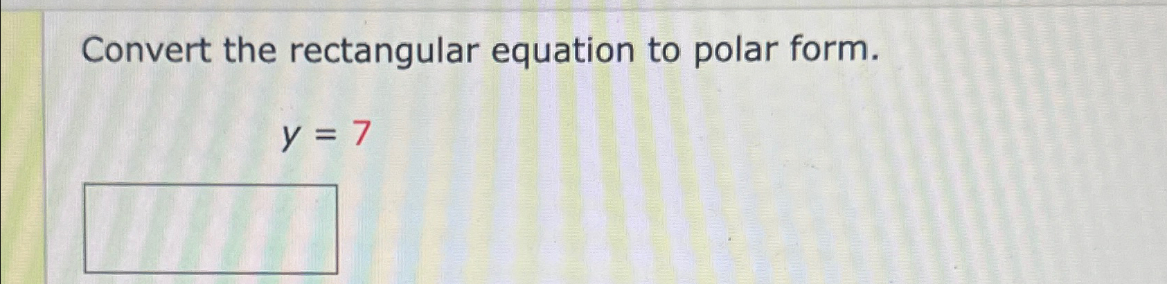 Solved Convert the rectangular equation to polar form.y=7 | Chegg.com