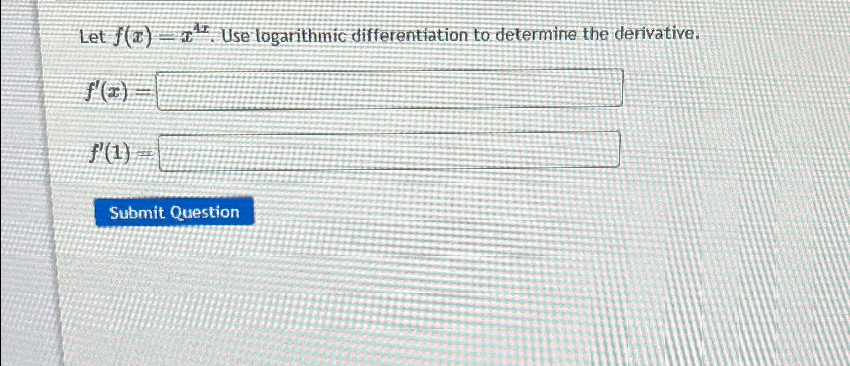 Solved Let f(x)=x4x. ﻿Use logarithmic differentiation to | Chegg.com