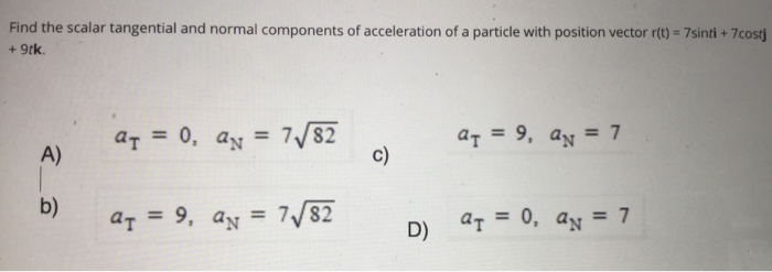 Solved Find the scalar tangential and normal components of | Chegg.com