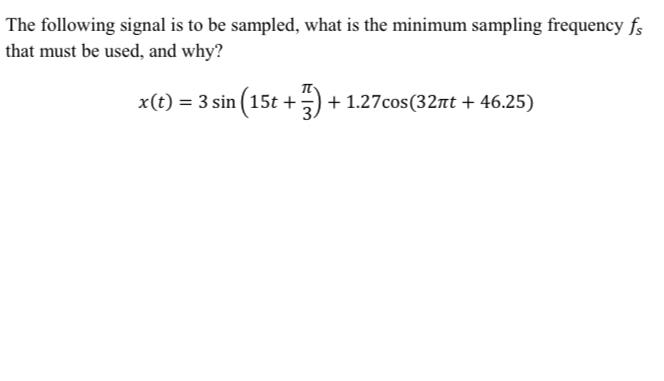 Solved The following signal is to be sampled, what is the | Chegg.com