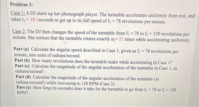 Solved Case 1: A DJ starts up her phonograph player. The | Chegg.com