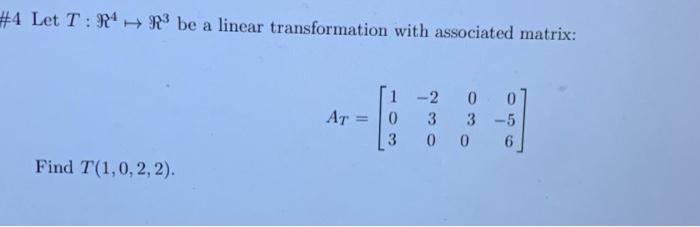 Solved #4 Let T:R4 R3 be a linear transformation with | Chegg.com