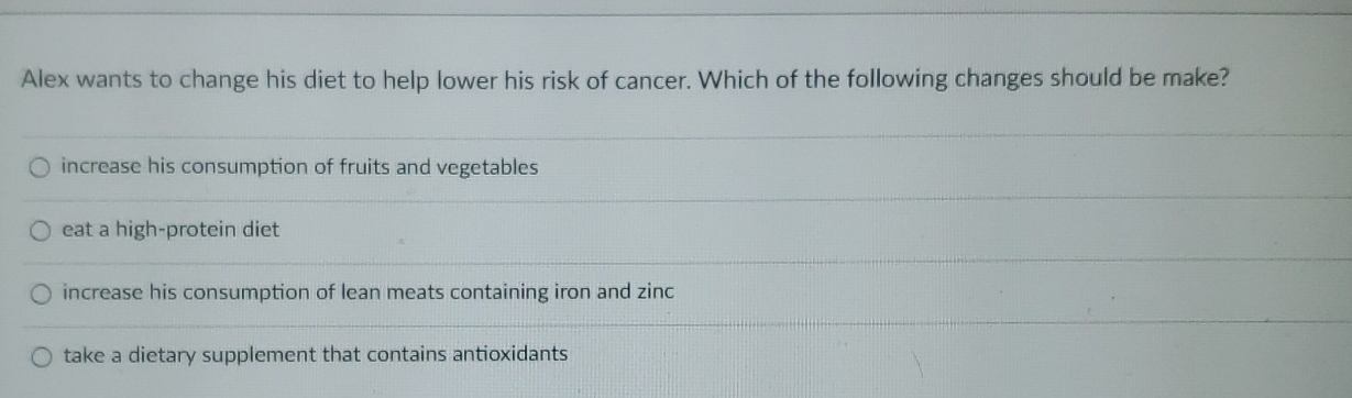 Solved Alex wants to change his diet to help lower his risk | Chegg.com