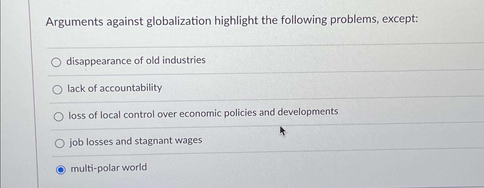 Solved Arguments against globalization highlight the | Chegg.com