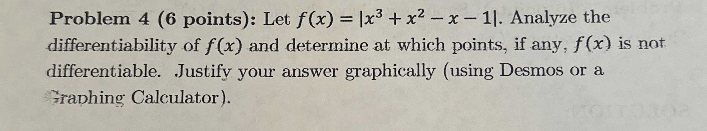 Solved Problem 4 (6 points): Let f(x)=|x3+x2-x-1|. Analyze | Chegg.com Solved Problem 4 (6 points): Let f(x)=|x3+x2-x-1|. Analyze | Chegg.com