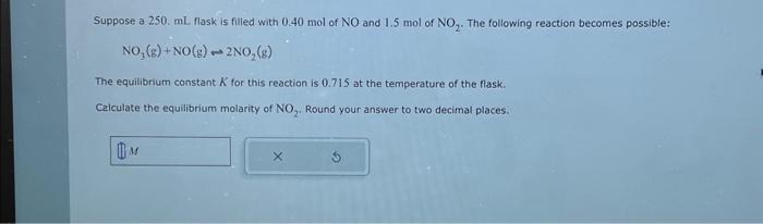 Solved Suppose a 250 . mL flask is filled with 0.40 mol of | Chegg.com