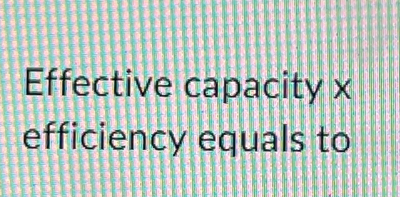 Solved Effective capacity x ﻿efficiency equals to | Chegg.com