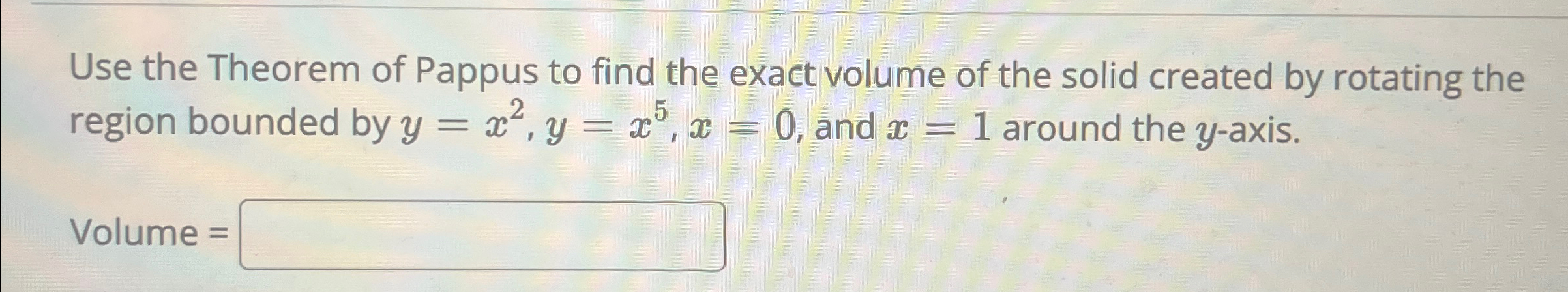 Solved Use the Theorem of Pappus to find the exact volume of | Chegg.com