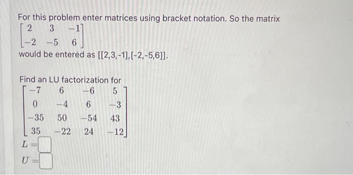 Solved For this problem enter matrices using bracket | Chegg.com