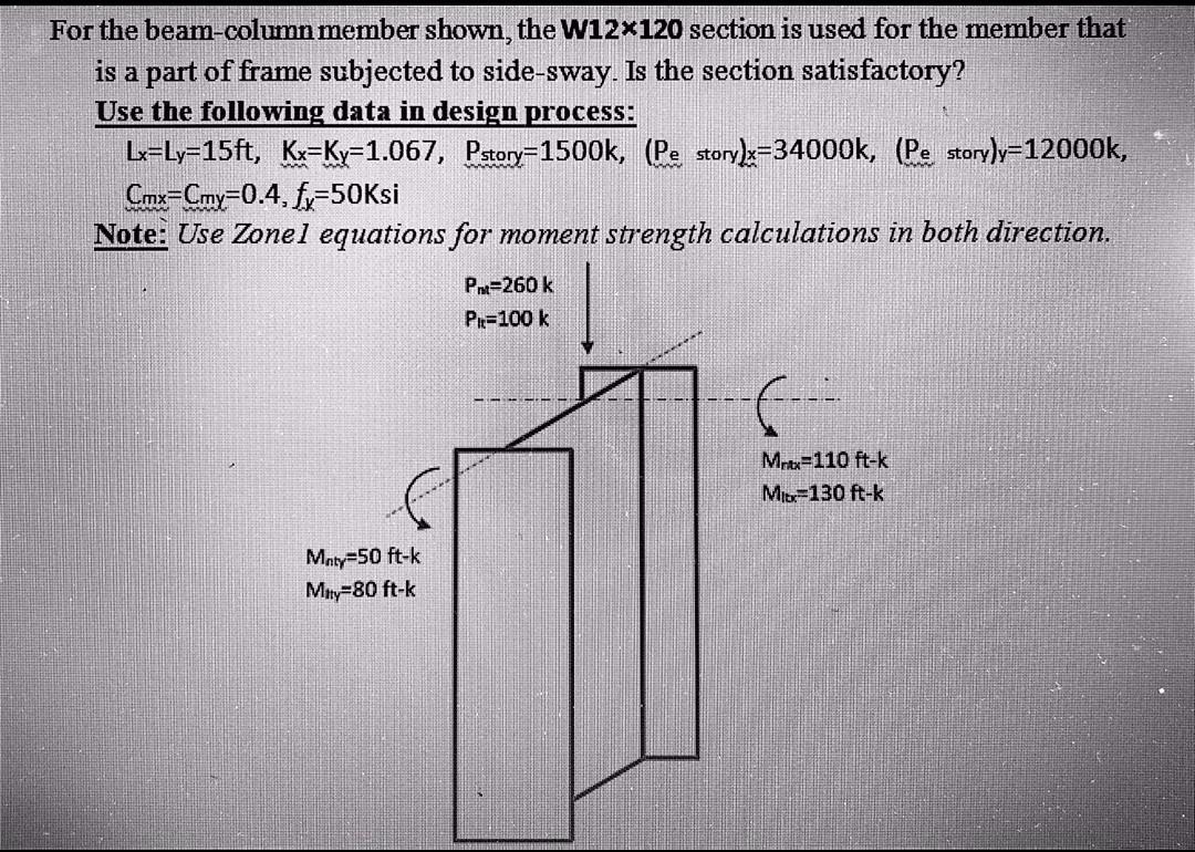 Solved For the beam-column member shown, the W12x120 section | Chegg.com