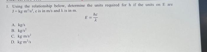 Solved 1. Using the relationship below, determine the units | Chegg.com