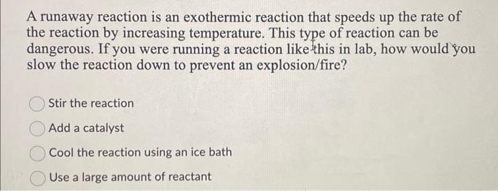 Solved A runaway reaction is an exothermic reaction that | Chegg.com