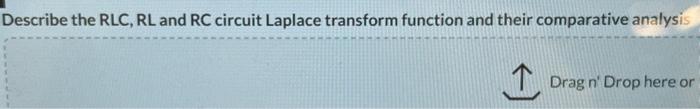 Solved Describe the RLC, RL and RC circuit Laplace transform | Chegg.com