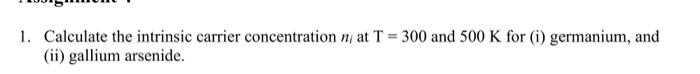 Solved 1. Calculate the intrinsic carrier concentration ni | Chegg.com
