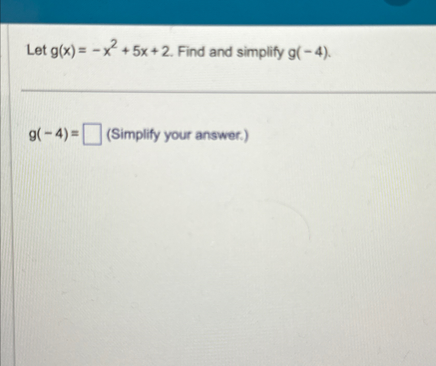 Solved Let g(x)=-x2+5x+2. ﻿Find and simplify | Chegg.com