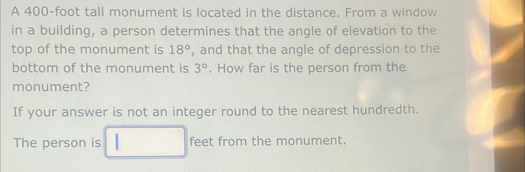 Solved A 400-foot tall monument is located in the distance. | Chegg.com