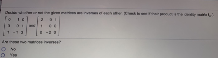 Solved Decide whether or not the given matrices are inverses | Chegg.com