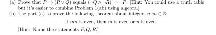 Solved (a) Prove that P⇒(R∨Q) equals (¬Q∧¬R)⇒¬P. [Hint: You | Chegg.com