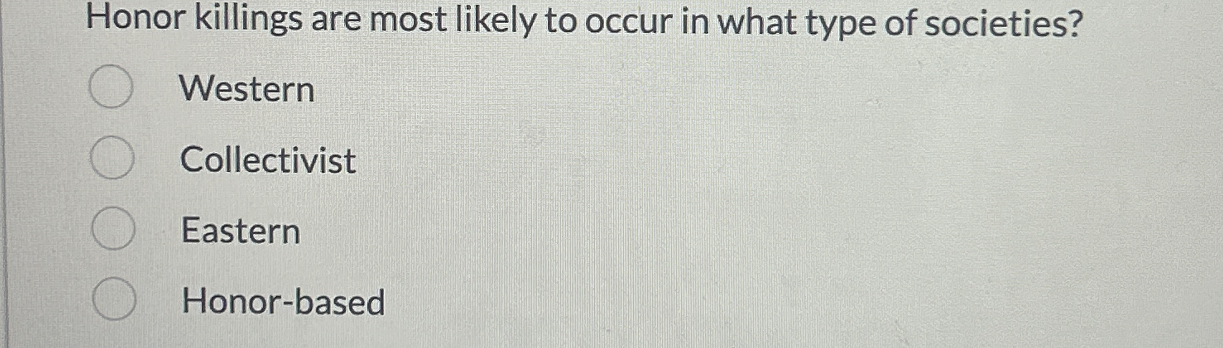 Solved Honor killings are most likely to occur in what type | Chegg.com