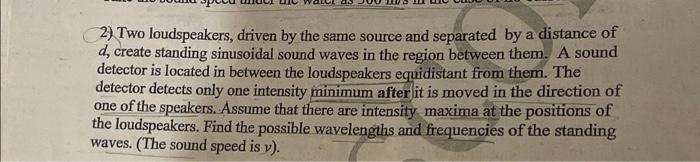 Solved 2) Two loudspeakers, driven by the same source and | Chegg.com