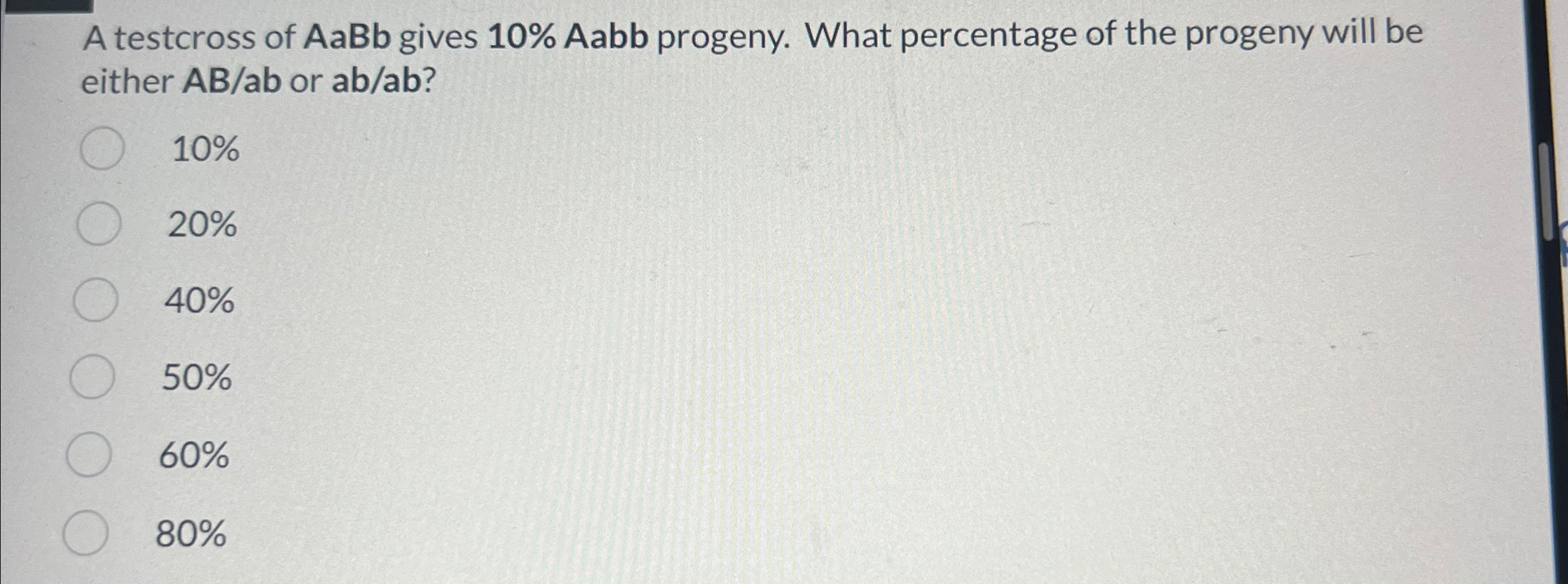 Solved A testcross of AaBb gives 10% ﻿Aabb progeny. What | Chegg.com