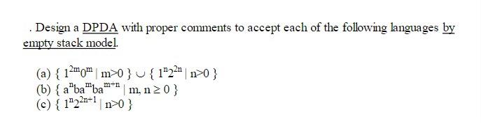 Solved . Design a DPDA with proper comments to accept each | Chegg.com