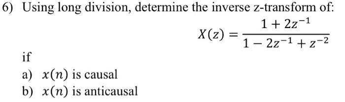 Solved 6) Using long division, determine the inverse | Chegg.com