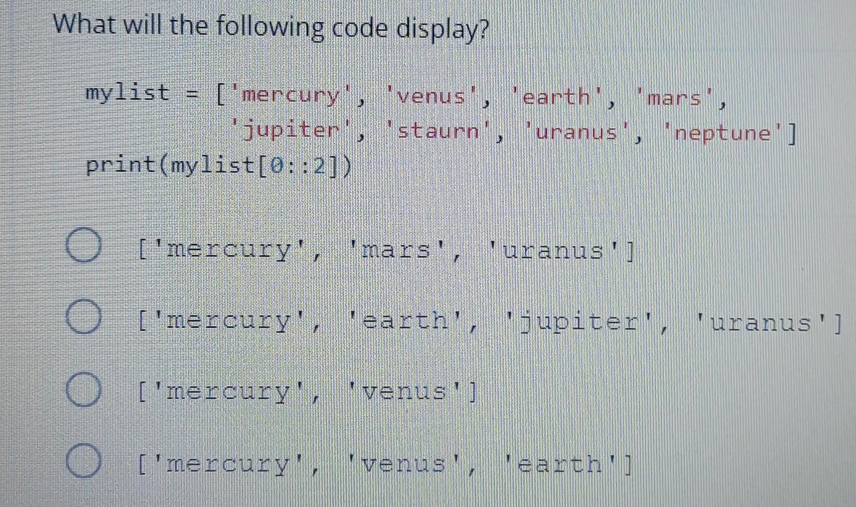 Solved What will the following code display? mylist =[ | Chegg.com