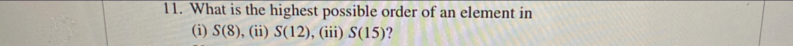 Solved What is the highest possible order of an element | Chegg.com