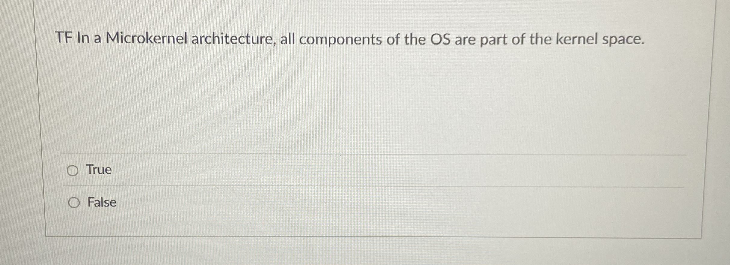 Solved TF In a Microkernel architecture, all components of | Chegg.com