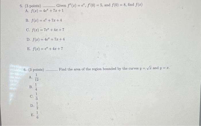 Solved 5. (3 points) Given f′′(x)=ex,f′(0)=5, and f(0)=8, | Chegg.com