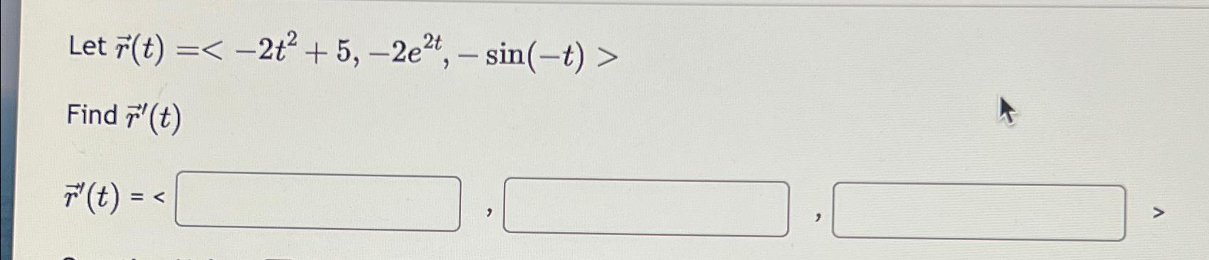 Solved Let vec(r)(t)= Find | Chegg.com Solved Let vec(r)(t)= Find | Chegg.com