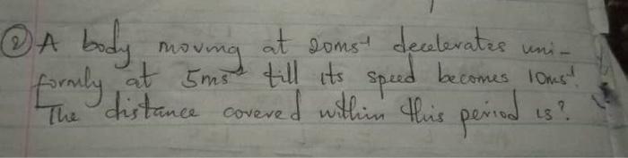 Solved A body moving at somst decelerates uni- formily at | Chegg.com