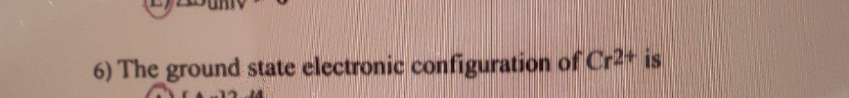 Solved The ground state electronic configuration of Cr2+ ﻿is | Chegg.com